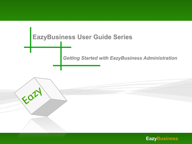Getting started with eazy business general administration | PPT