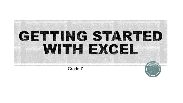 GETTING STARTED WITH EXCEL FOR GRADE 8.pptx