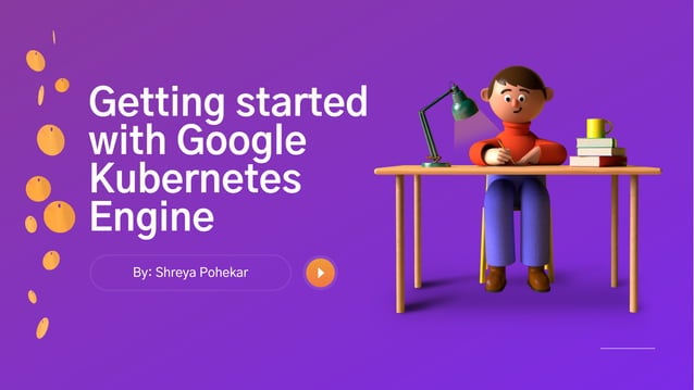 Getting started with google kubernetes engine | PDF | Cloud Computing ...