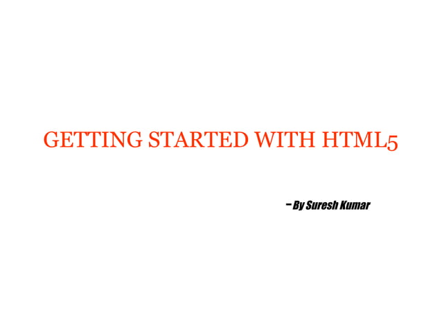 Getting started with html5 | PPT