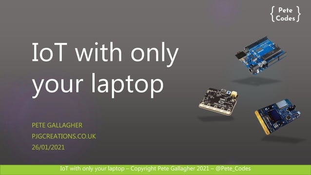 IoT with only your laptop - Microsoft Garage - January 2021 | PPT
