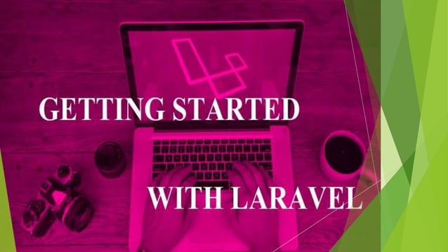 Getting Started With Laravel Ppt