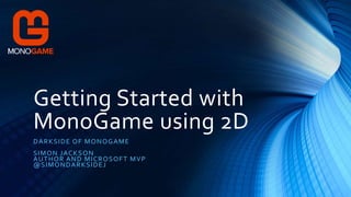 Getting started with MonoGame using 2D | PPTX