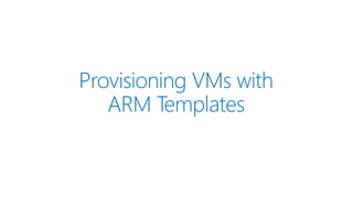 Getting started with provisioning VMs with ARM templates | PPT