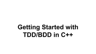 Getting started with TDD & BDD in C++ | PDF