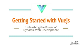 Getting Started with Vuejs | PPT