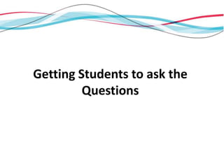 Getting students to ask the questions | PPTX | Educational Assessment ...