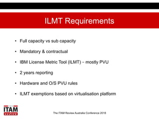 Australia Conference 2018_Getting the best from ibm license metric tool (ilmt) are you ready for ...