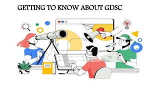 GETTING TO KNOW ABOUT GDSC-1.pptx