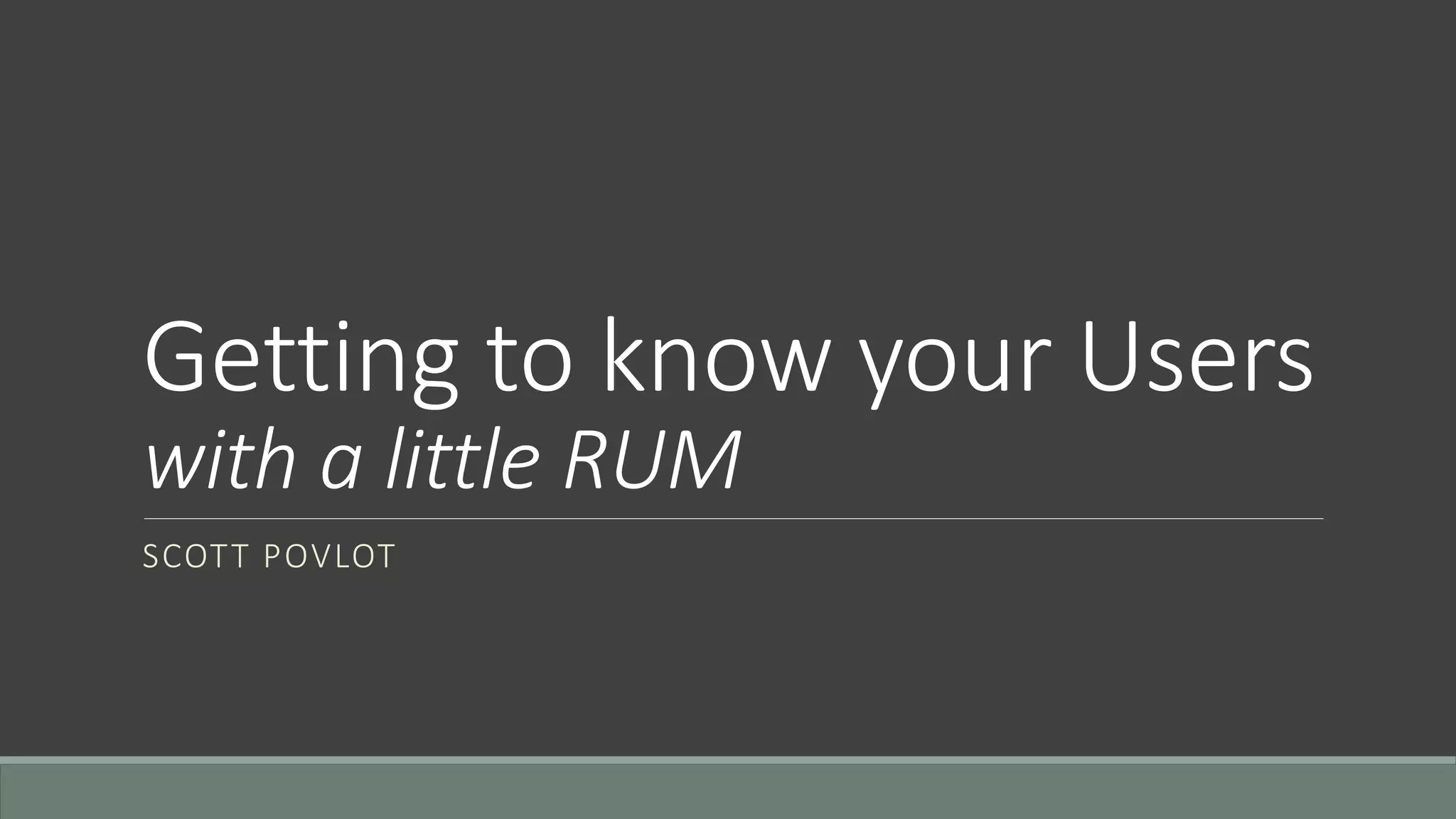 Getting to know your users with RUM | PPTX