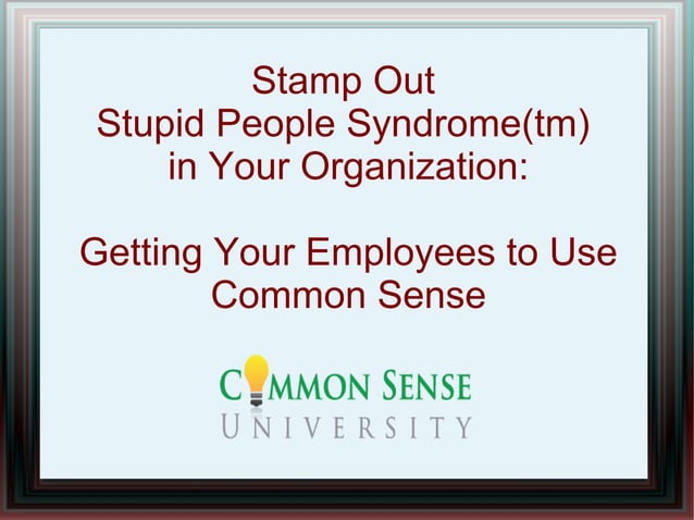 Getting Your Employees to Use Common Sense | PPT