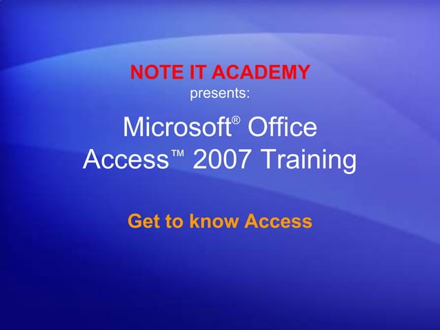 Microsoft Access 2007: Get To Know Access | PPT