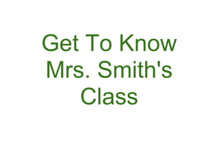 Get To Know Mrs Smith S Class | PPT