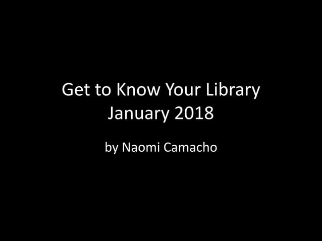 Get to Know Your Library January 2018 | PPTX