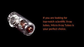 Get Top-notch Scientific X-ray Tubes to Improve Efficiency | PPTX