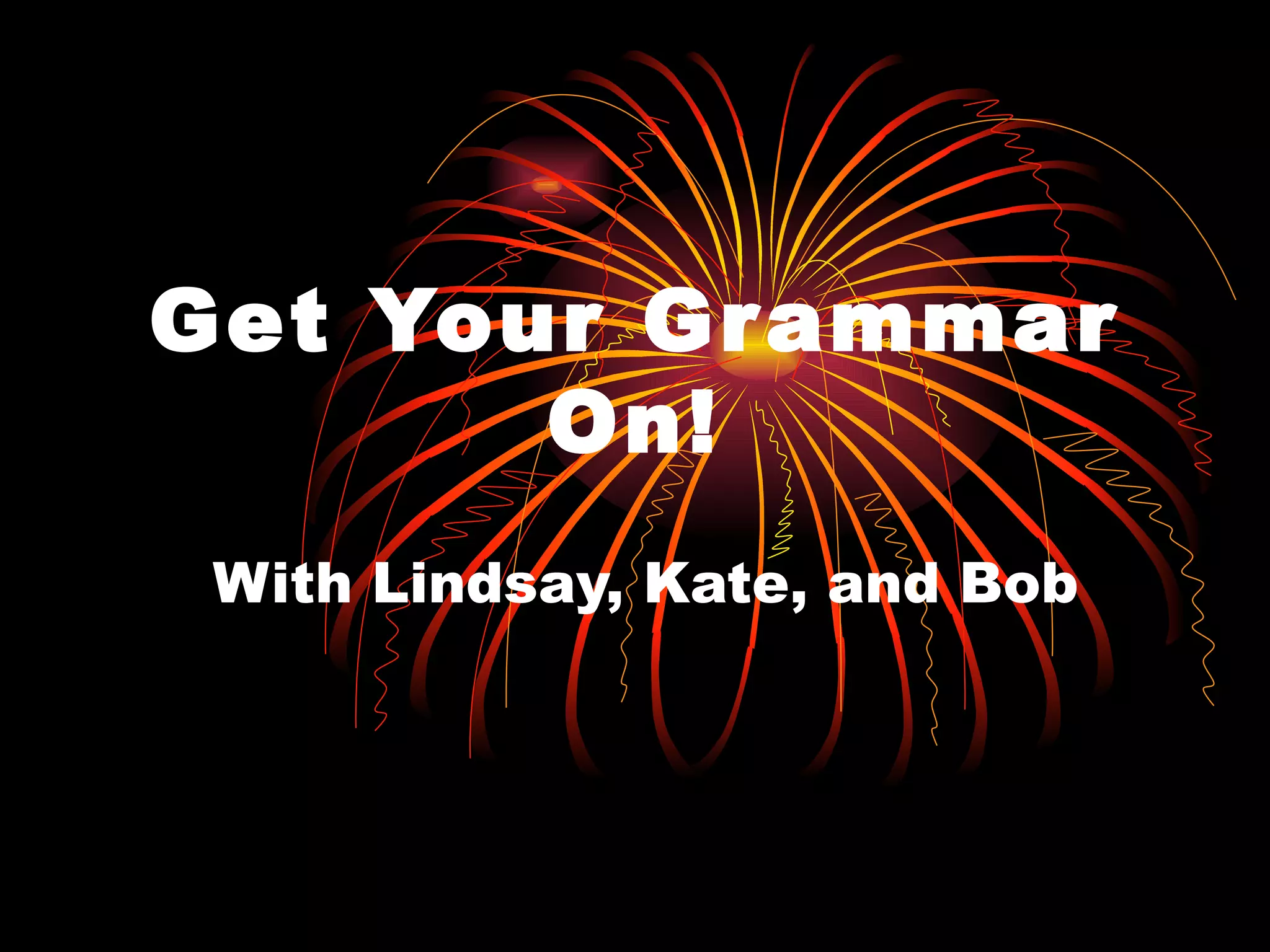 Get your grammar on | PPT