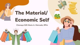 GE UTS The Material or Economic Self | PPTX