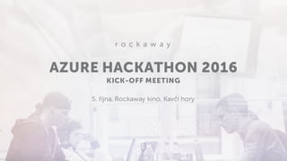 Rockaway Azure Hackathon 2016 – Kickoff Meeting prezetnace | PPT