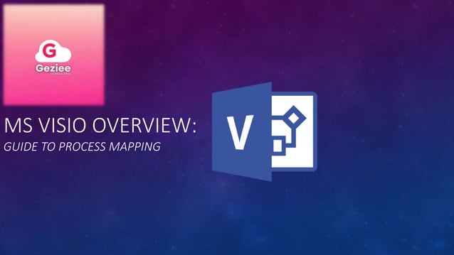 Geziee Consulting - Process Mapping - MS Visio Overview.pptx