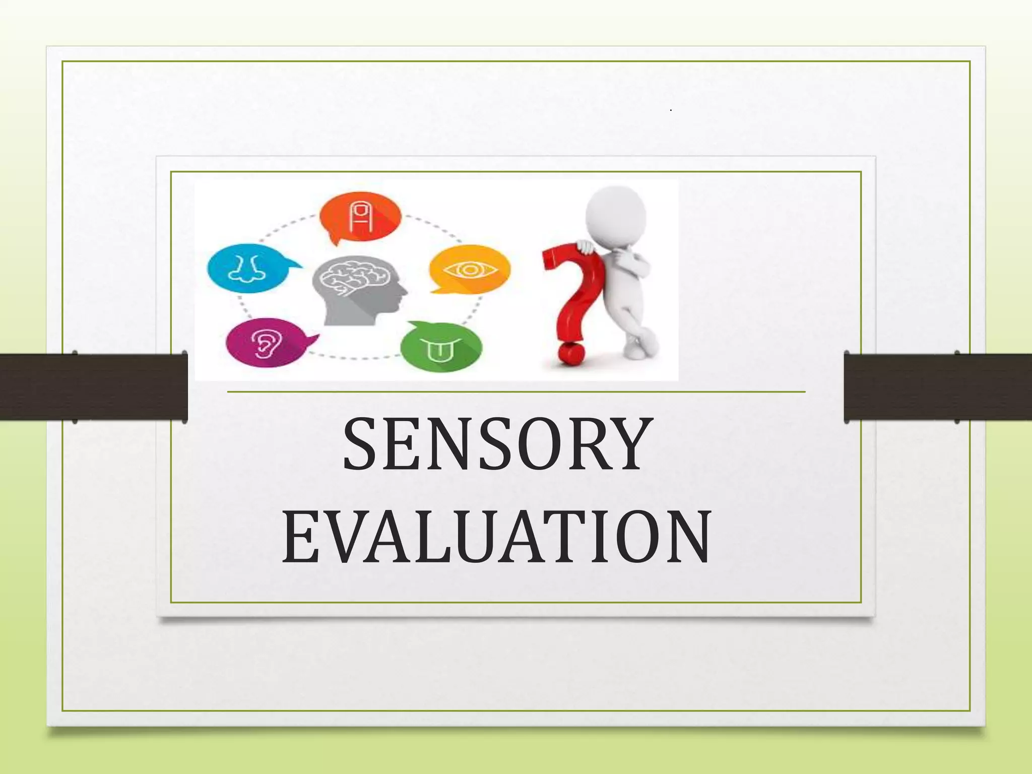 sensory evaluation and requirements, and importance in food industry | PPTX