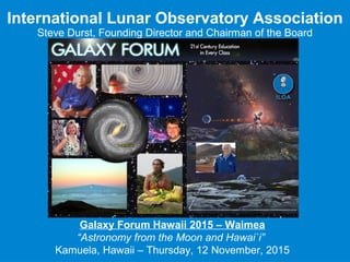 ILOA Galaxy Forum Hawaii 2015 -- Steve Durst | PPT