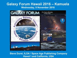 ILOA Galaxy Forum Hawaii 2016 - Steve Durst | PPT