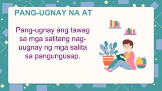 Filipino 2 Quarter 3- Mga Pang-ugnay PPT | PPTX