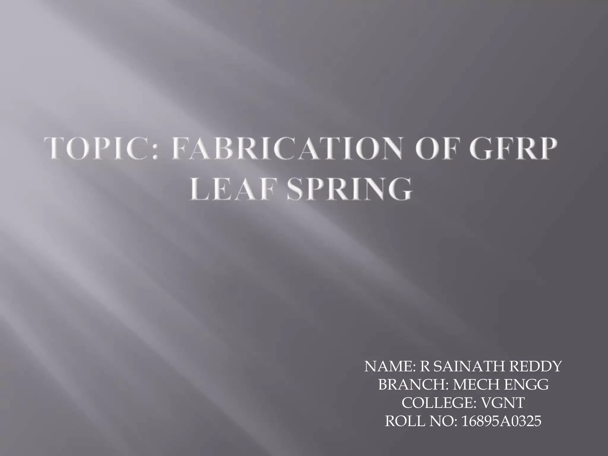 Fabrication of GFRP(composite) leaf spring | PPTX