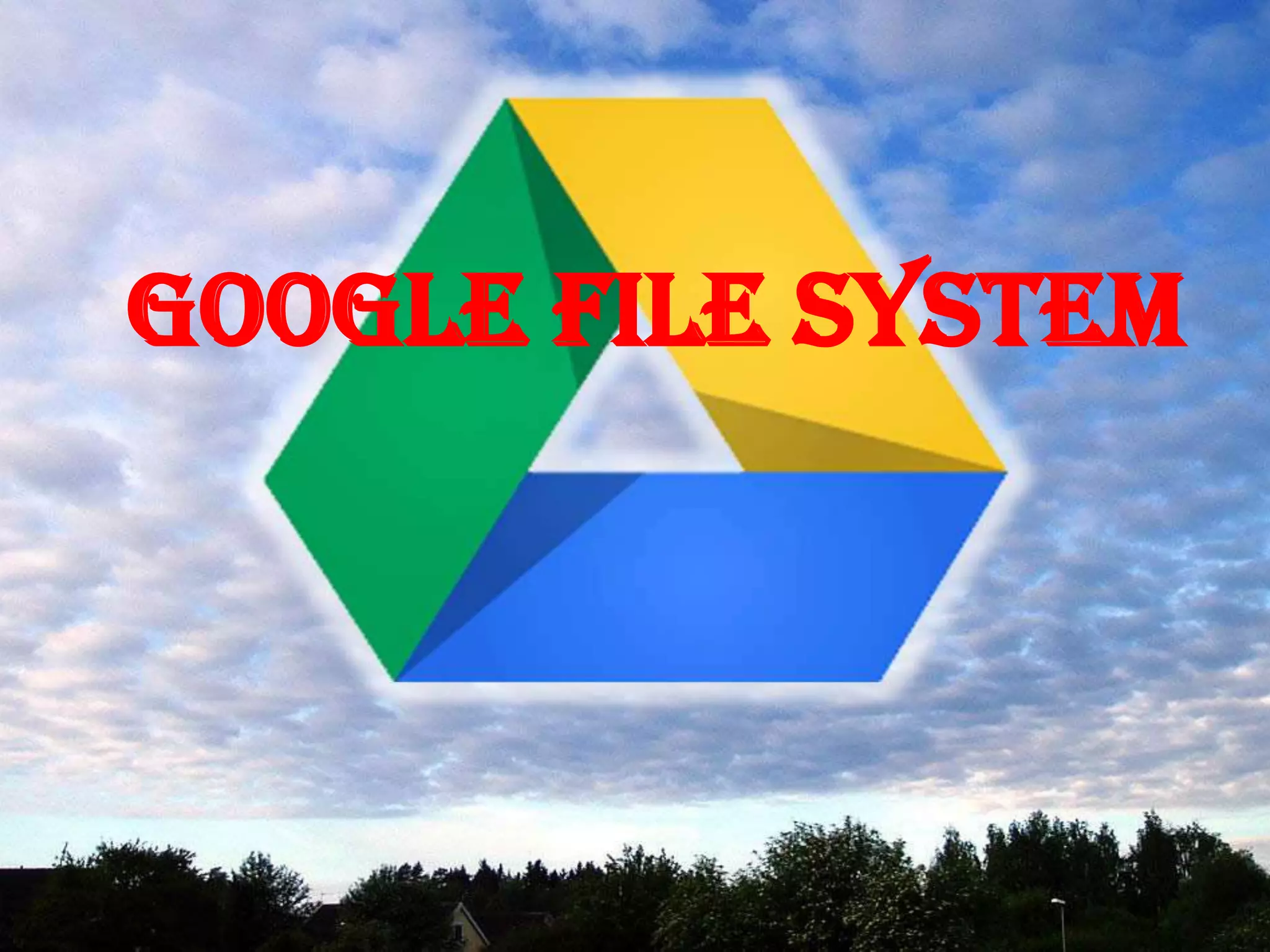 GOOGLE FILE SYSTEM | PPTX