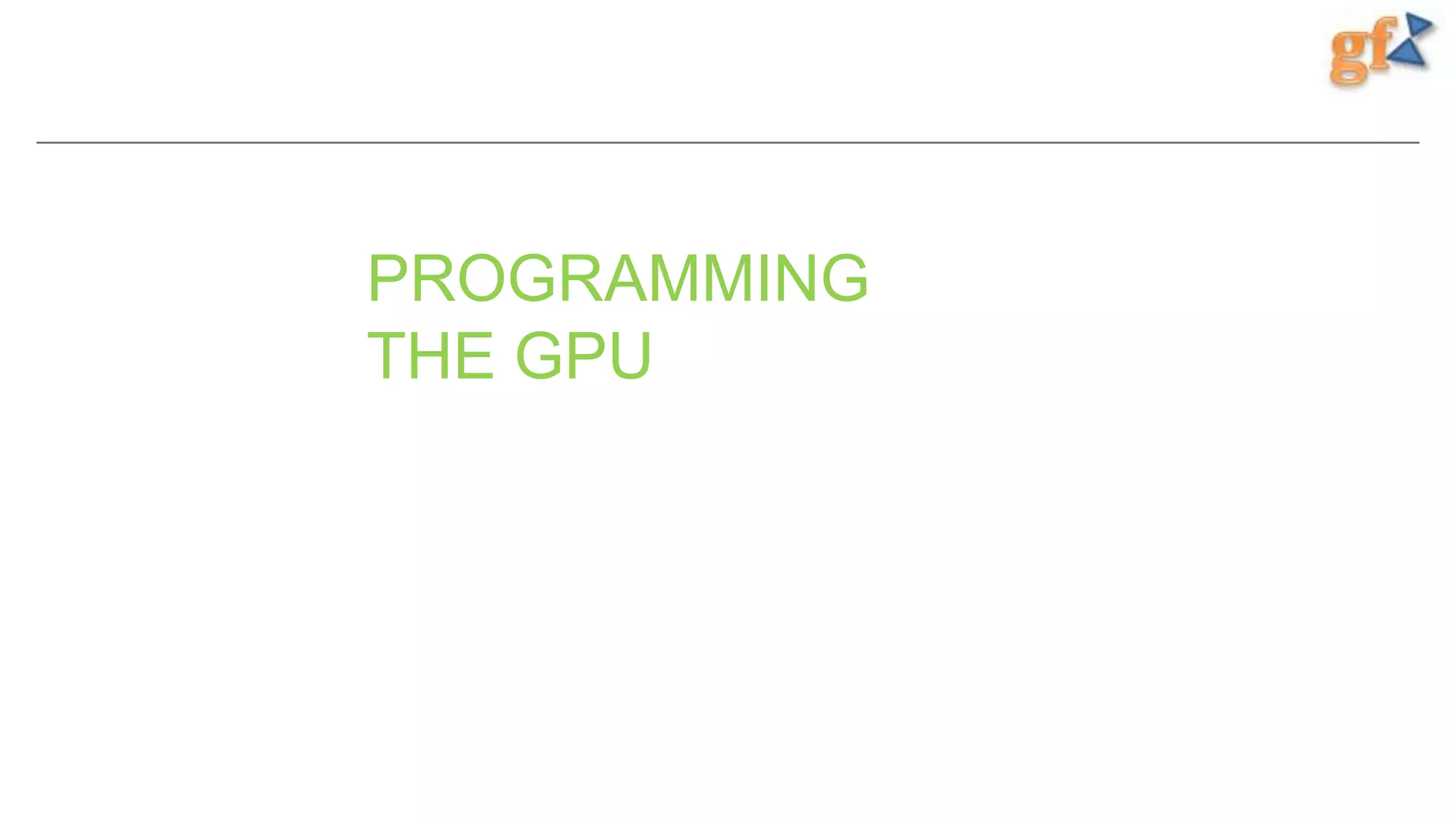 Gfx Part 2 Introduction To Gpu Programming Ppt
