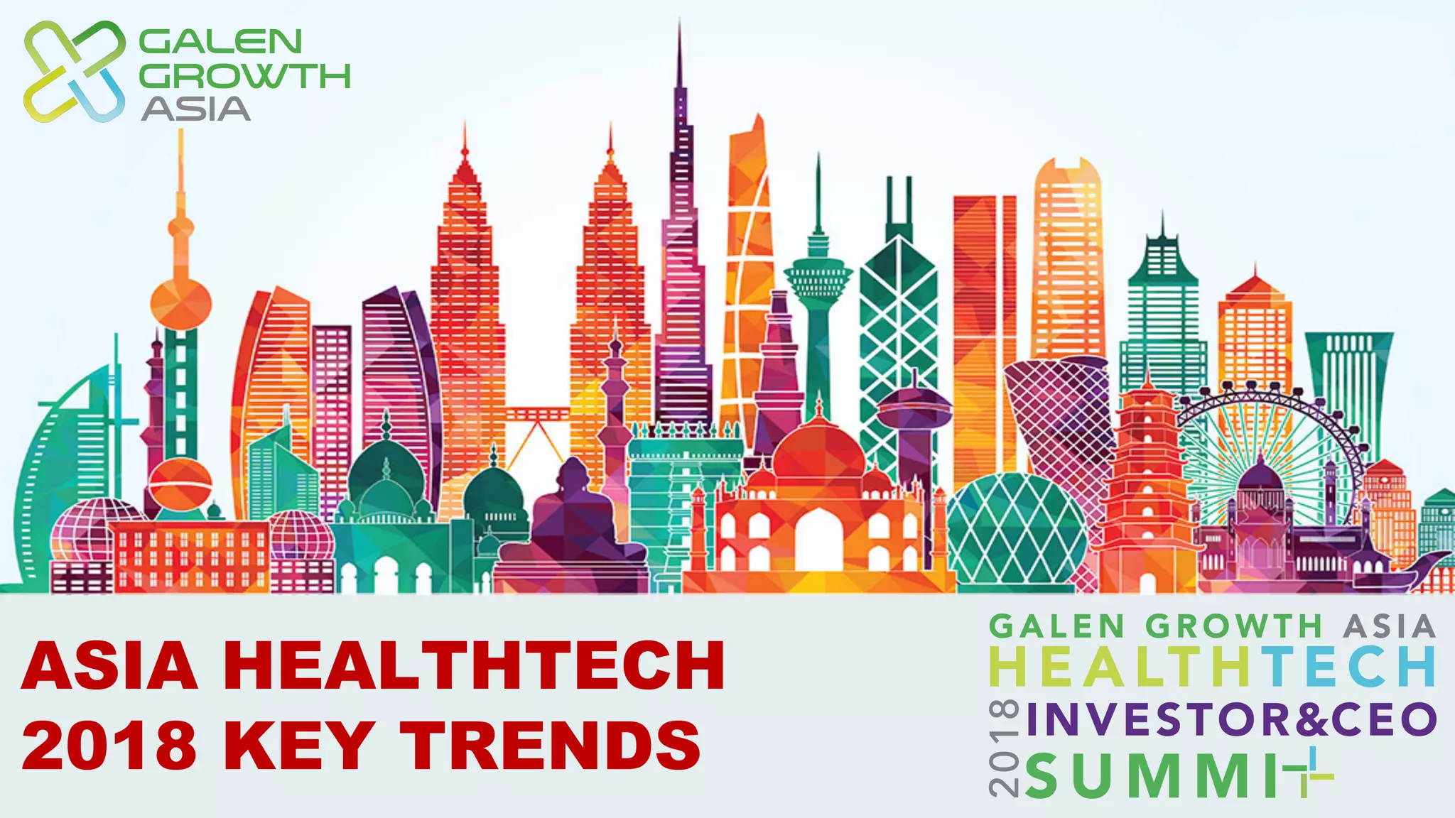 Galen Growth Asia HealthTech Summit 2018 | Asia HealthTech Key Trends | PDF