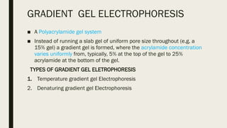 Gradient gel electrophoresis and pulse field gel electrophoresis | PPTX
