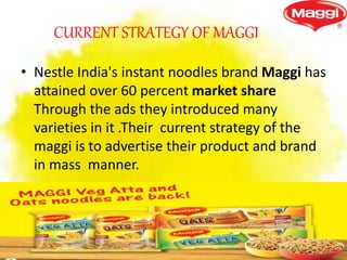 MARKETING STRATEGY OF MAGGI BEFORE AND AFTER CONTROVERSY | PPTX