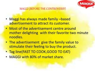 MARKETING STRATEGY OF MAGGI BEFORE AND AFTER CONTROVERSY | PPTX