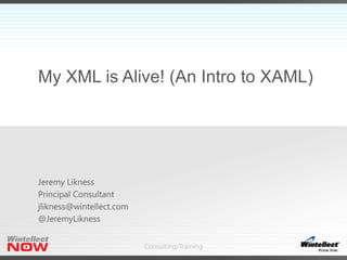 My XML is Alive! An Intro to XAML | PPT