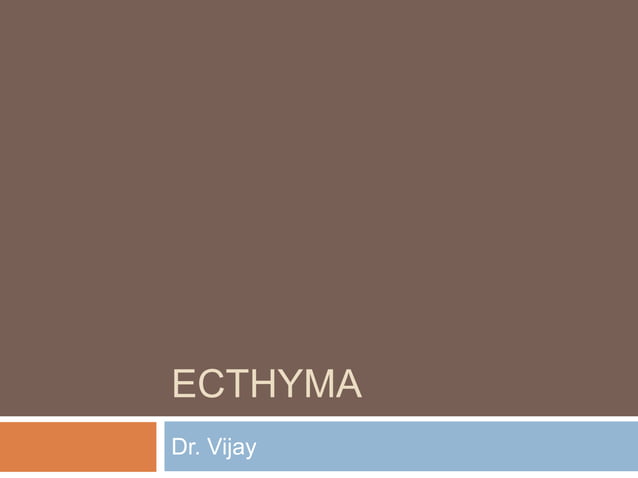 Ecthyma | PPTX | Skin and Dermatology | Diseases and Conditions