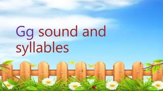 Gg sound and syllables | PPT