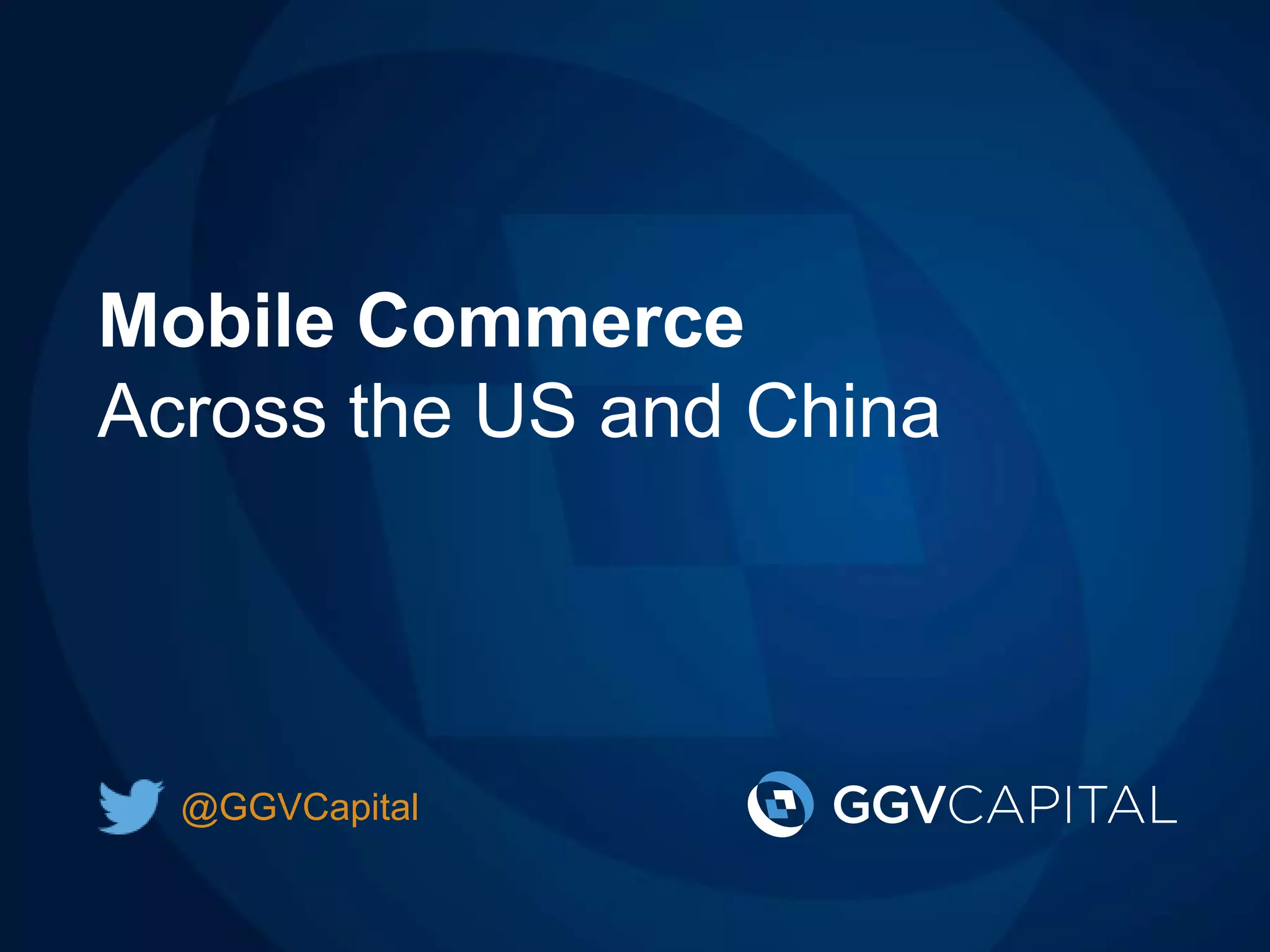 GGV Capital: Mobile Commerce Overview | PPTX