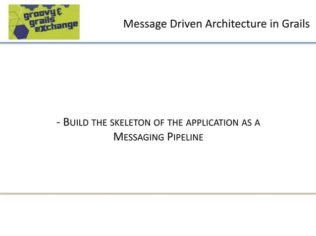 Message Driven Architecture in Grails | PPT