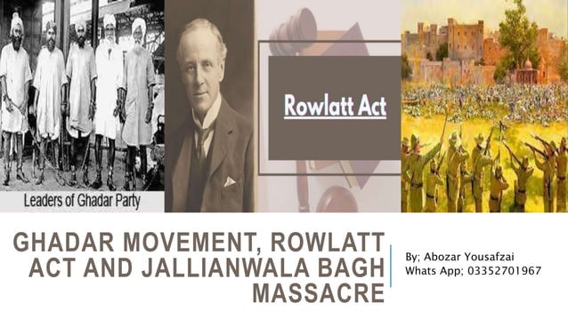 Ghadar Movement ,Rowlatt Act and Jallianwala Bagh Massacre.pptx