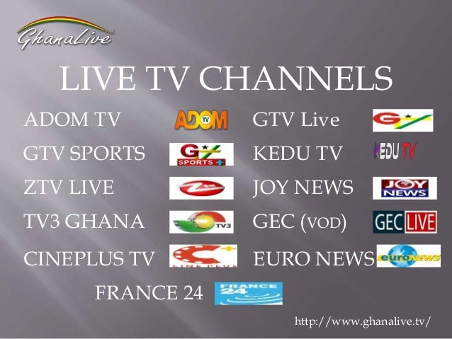 >Watch Gtv Ghana, Adom TV, Tune Ghana Radio GhanaLiveTV