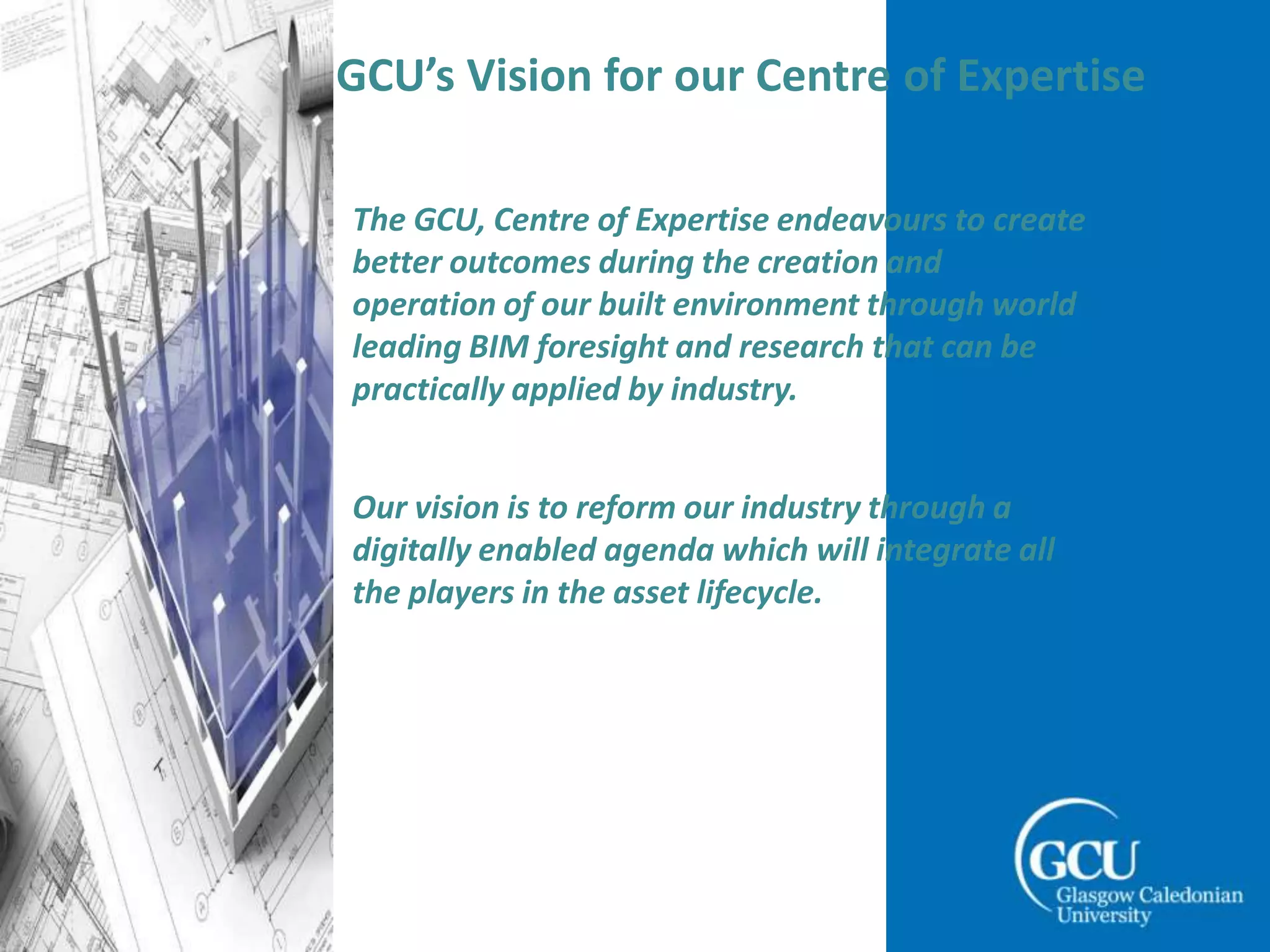 Building Information Modelling at GCU, Development of a BIM Centre of ...