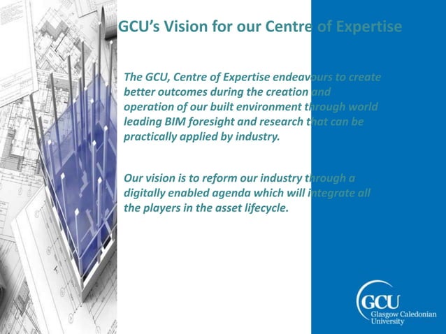 Building Information Modelling at GCU, Development of a BIM Centre of ...
