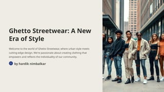 Ghetto-Streetwear-A-New-Era-of-Style.pptx