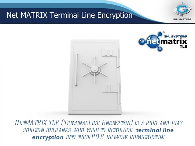 NetMatrix TLE Terminal Line Encryption. SPVA certified, DUKPT, 3DES ...