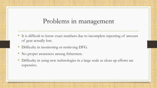 Ghost fishing problem ppt | PPTX