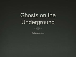 Ghosts of the Underground | PPTX