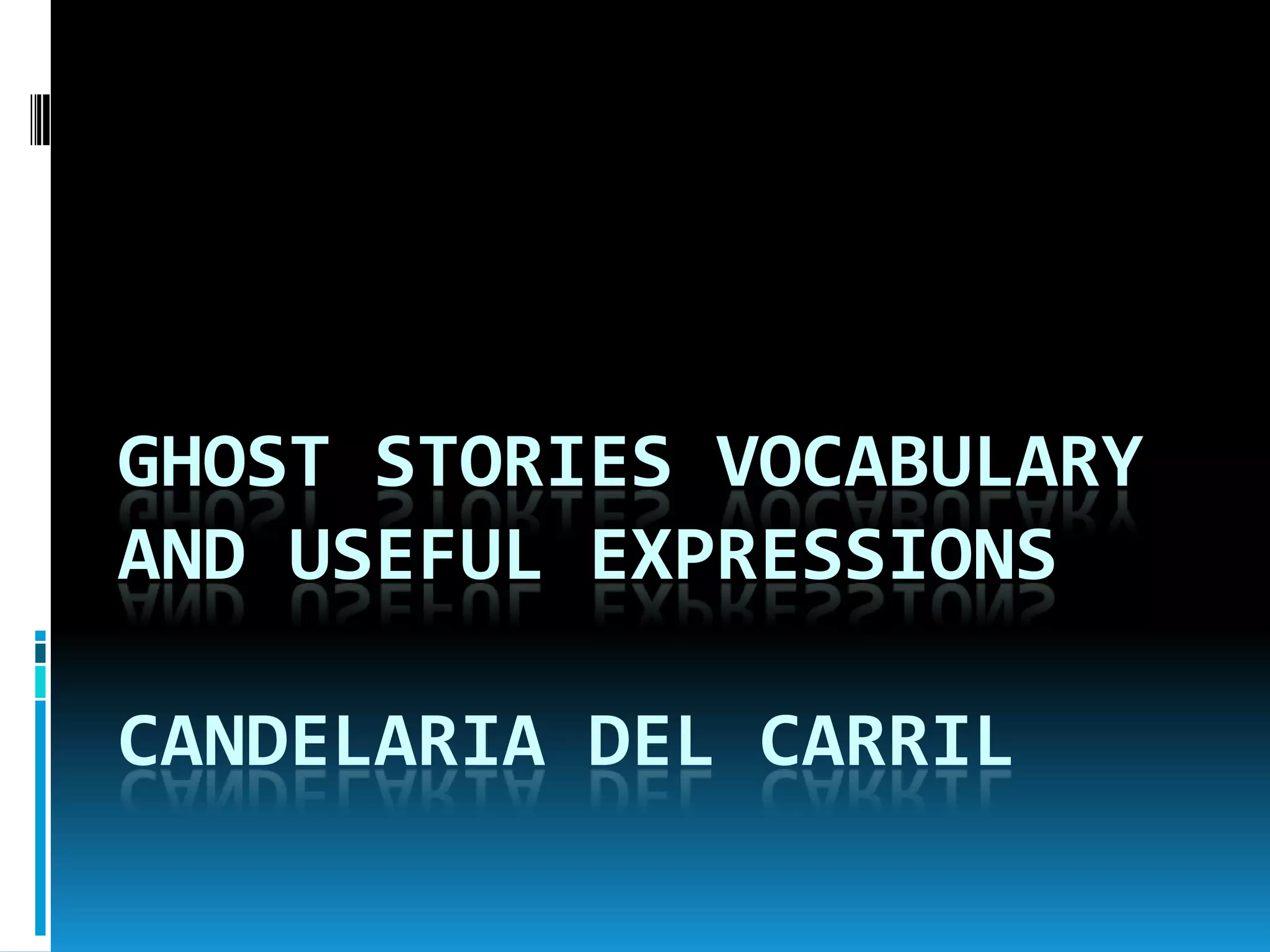 Ghost stories vocabulary and useful expressions[1] | PPTX