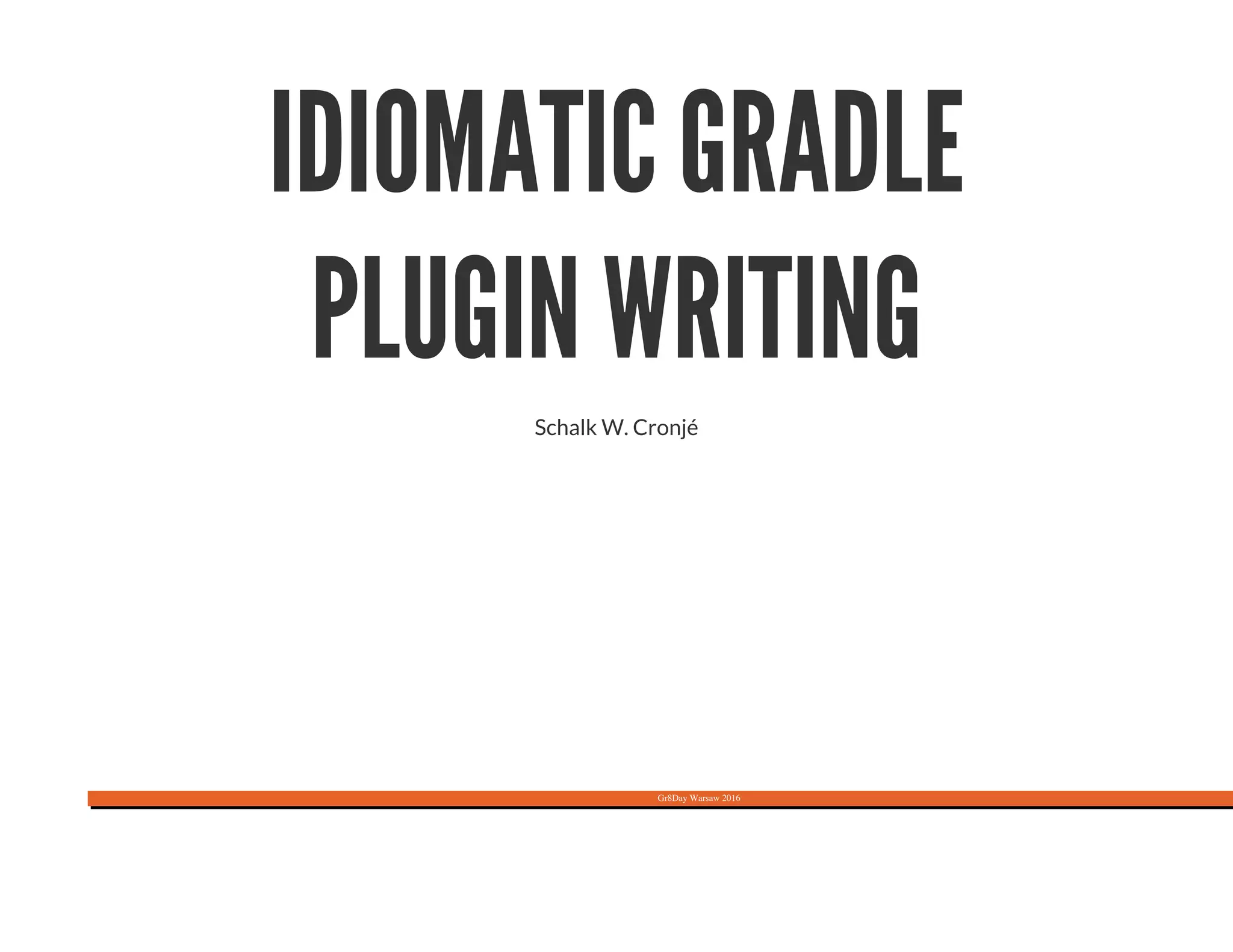 Basic Gradle Plugin Writing | PPT Basic Gradle Plugin Writing | PPT