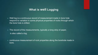 Well lod ,well Testing and mud logging Ghulam Abbas Abbasi | PPTX